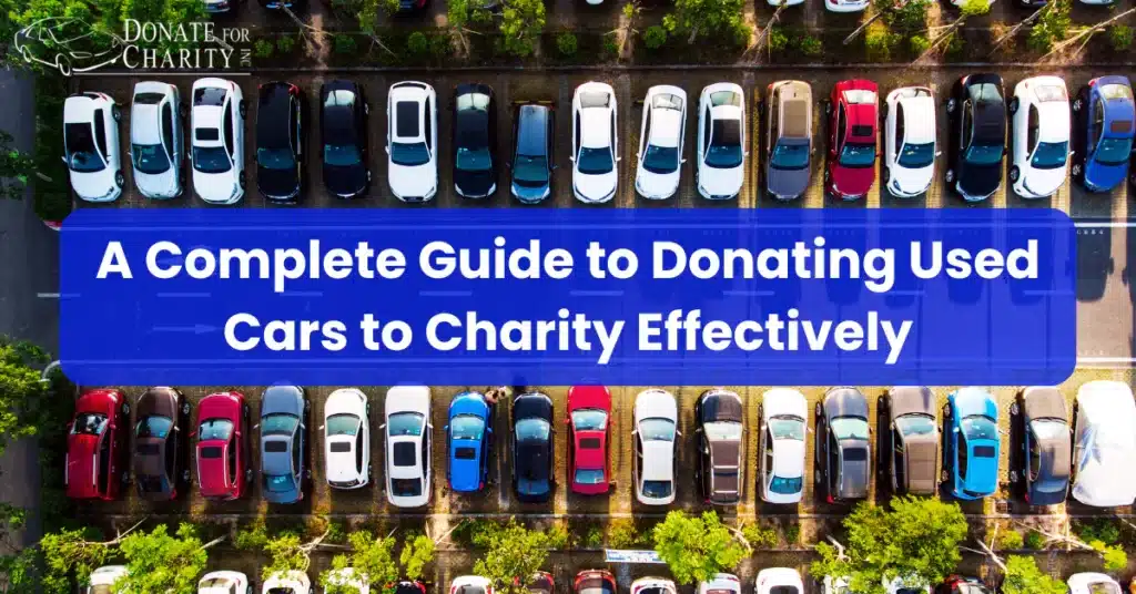 A Complete Guide to Donating Used Cars to Charity Effectively - www ...